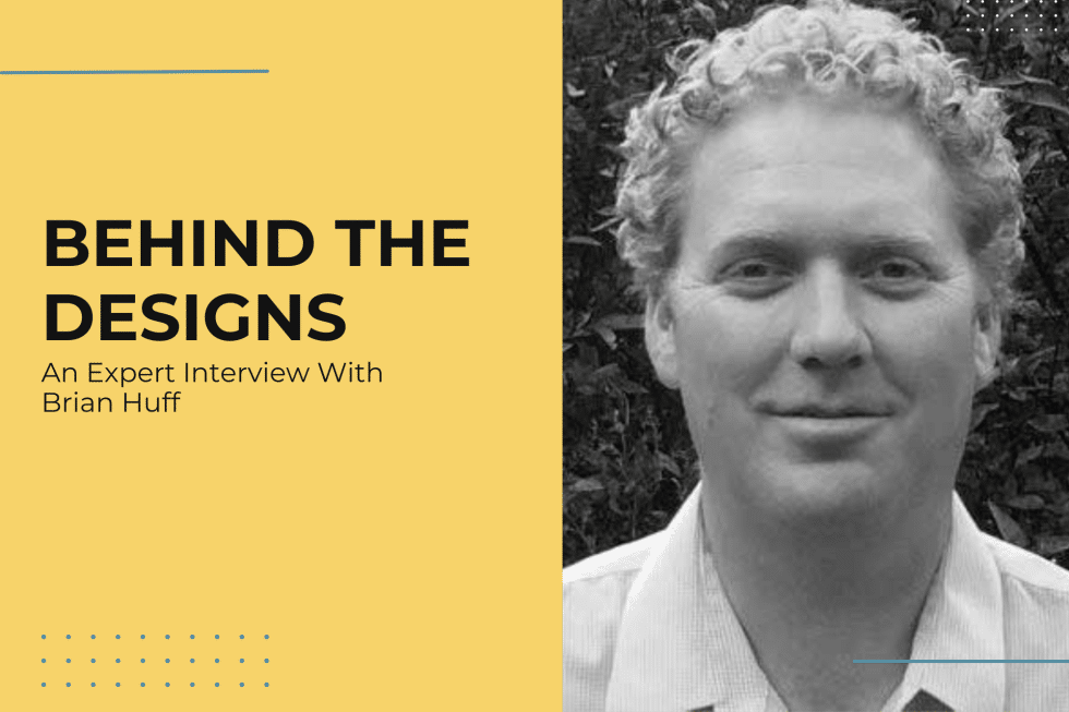 Inside the Designs: An Exclusive Interview with Brian Huff